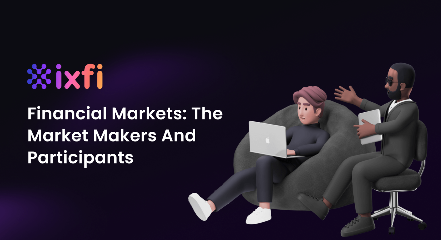 Financial Markets: The Market Makers and Participants