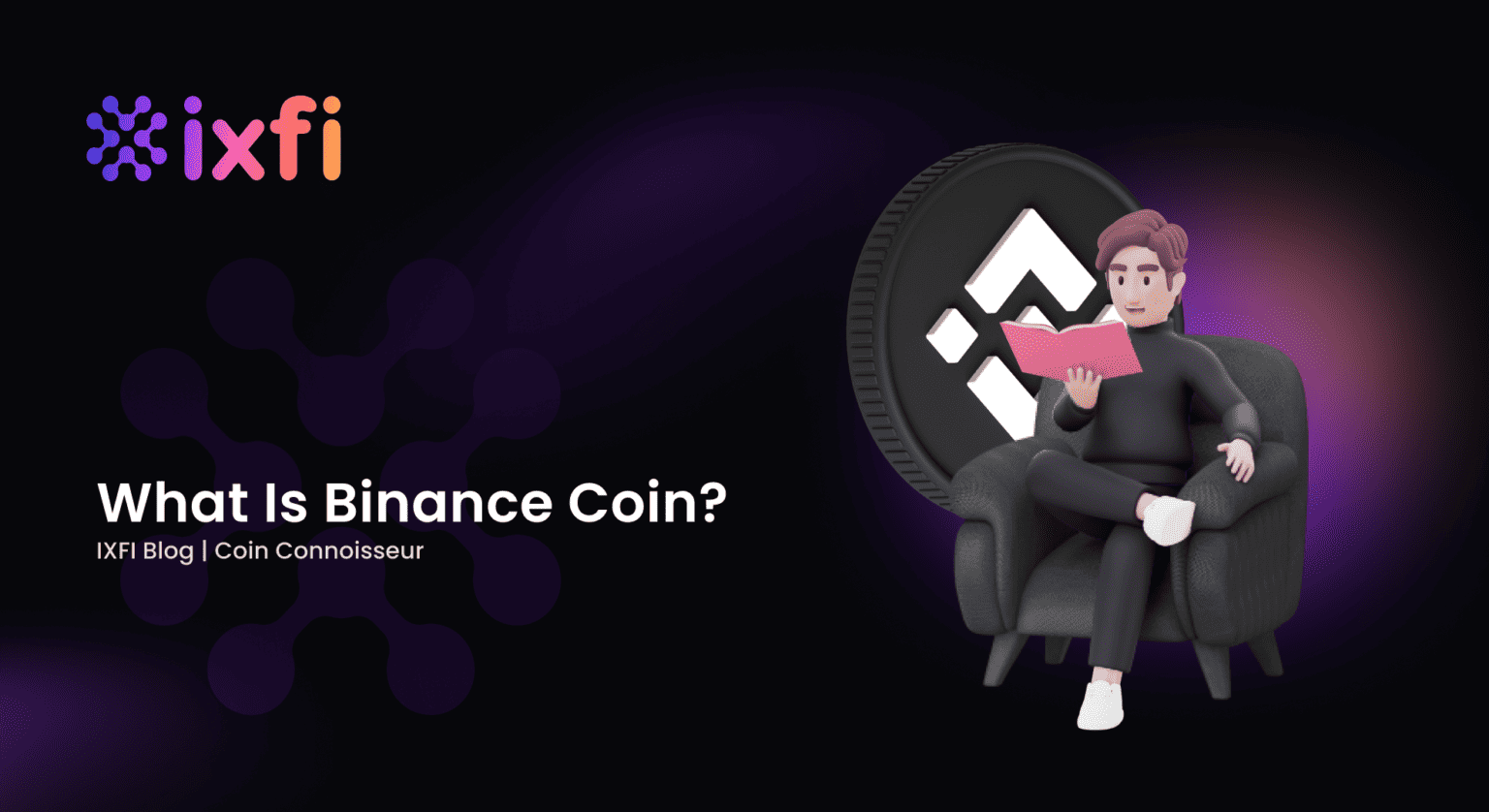 BNB: Everything you should know about Binance Coin | IXFI Blog