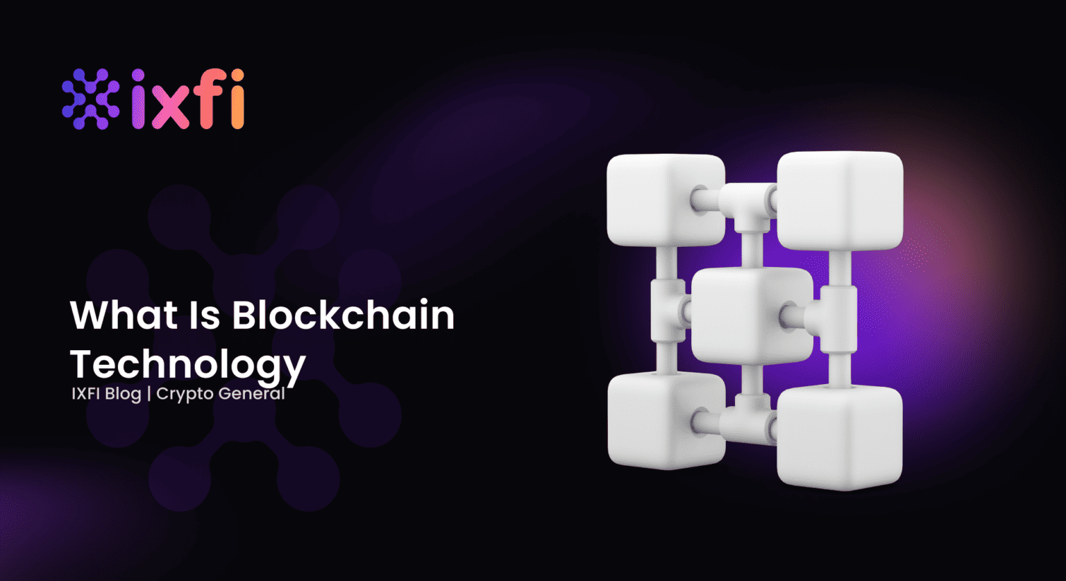 What is Blockchain Technology? 4 Reasons why it can help
