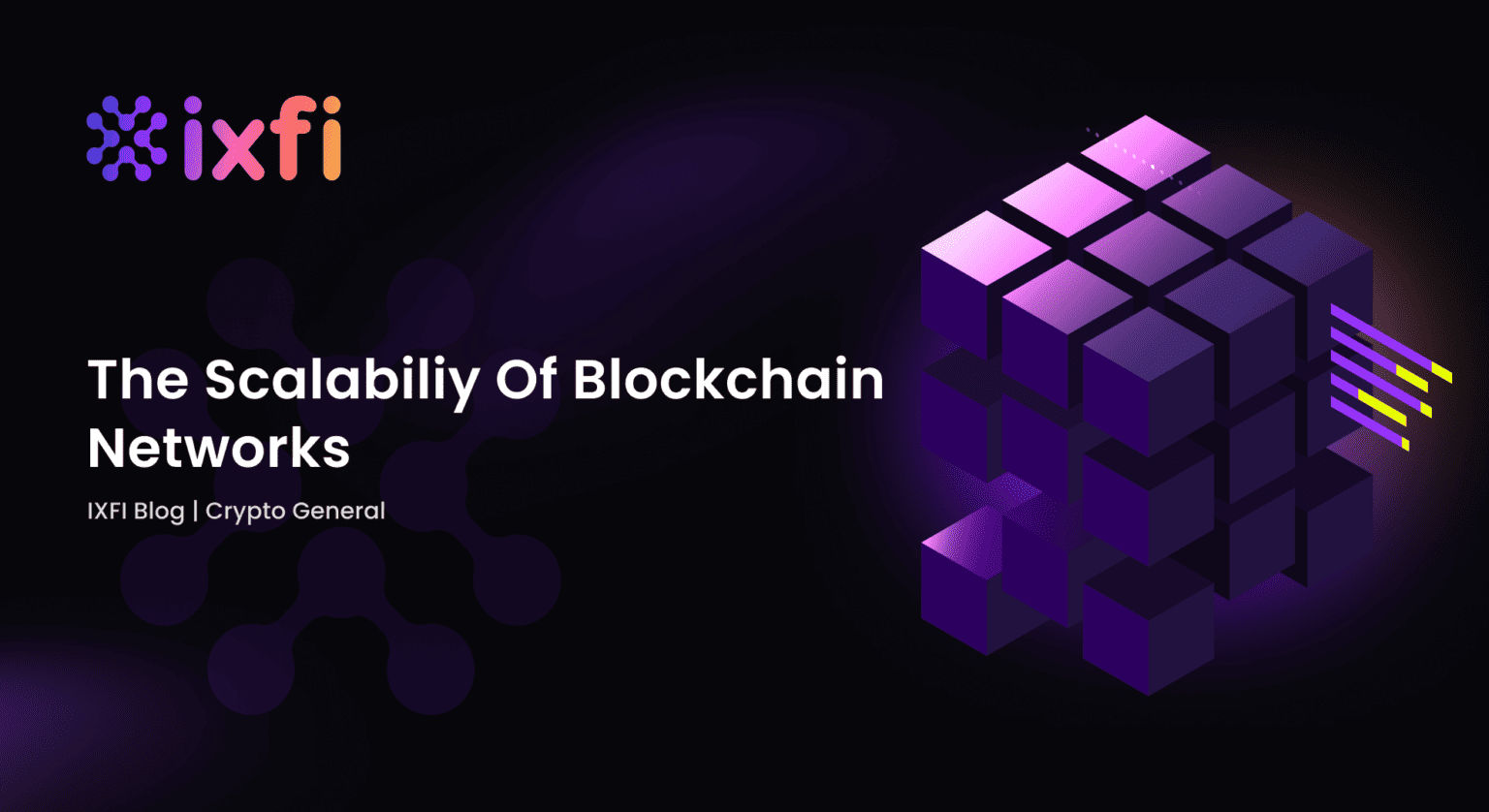 The scalability of Blockchain Networks | IXFI Blog