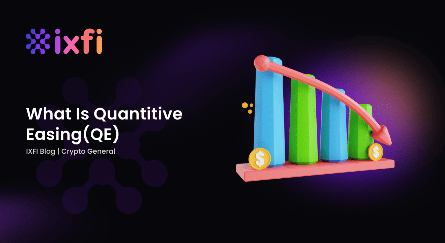 What is Quantitative Easing (QE)? | IXFI Blog