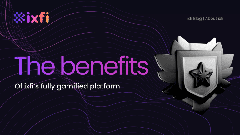 The Benefits of ixfi's Gamified Platform | IXFI Blog